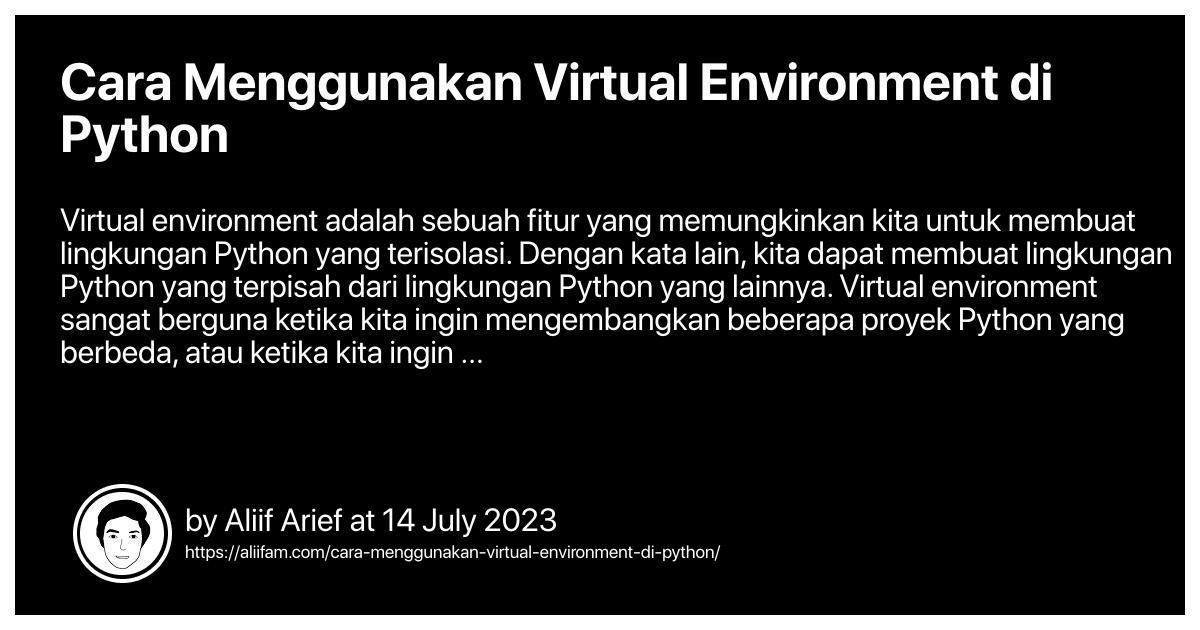 Cara Menggunakan Virtual Environment di Python | Aliif Arief Homepage Cara Menggunakan Virtual Environment di Python | Aliif Arief Homepage