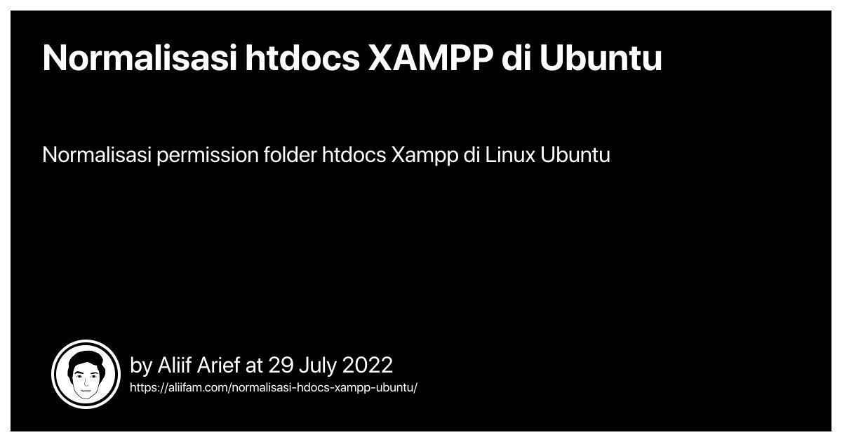 Normalisasi htdocs XAMPP di Ubuntu | Aliif Arief Homepage