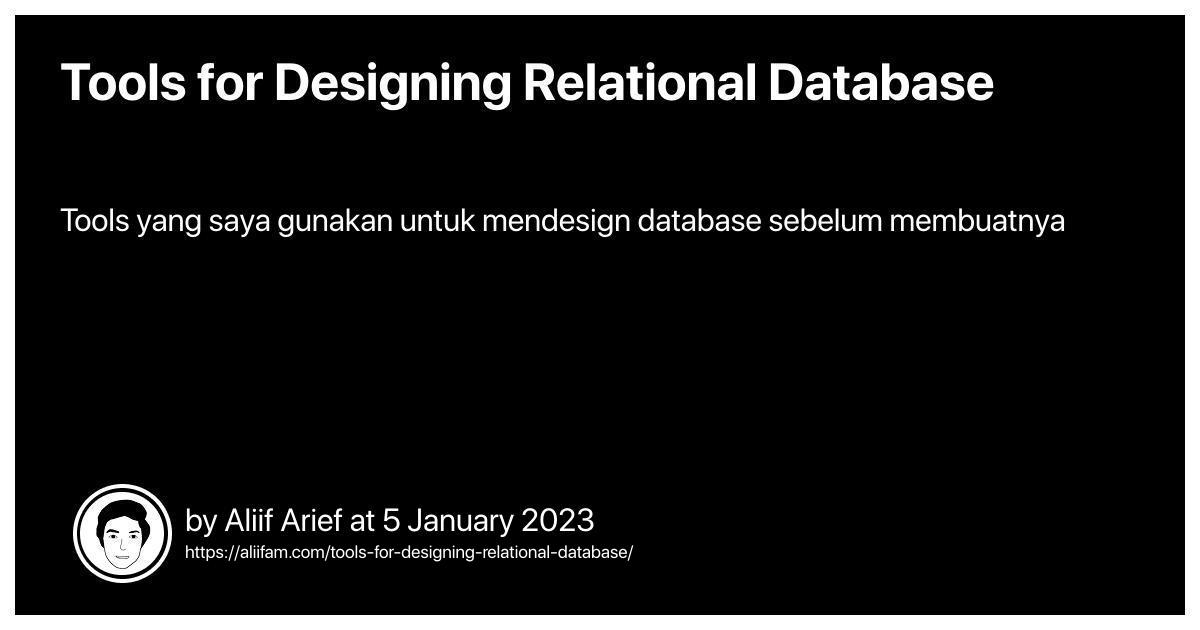 Tools for Designing Relational Database | Aliif Arief Homepage Tools for Designing Relational Database | Aliif Arief Homepage